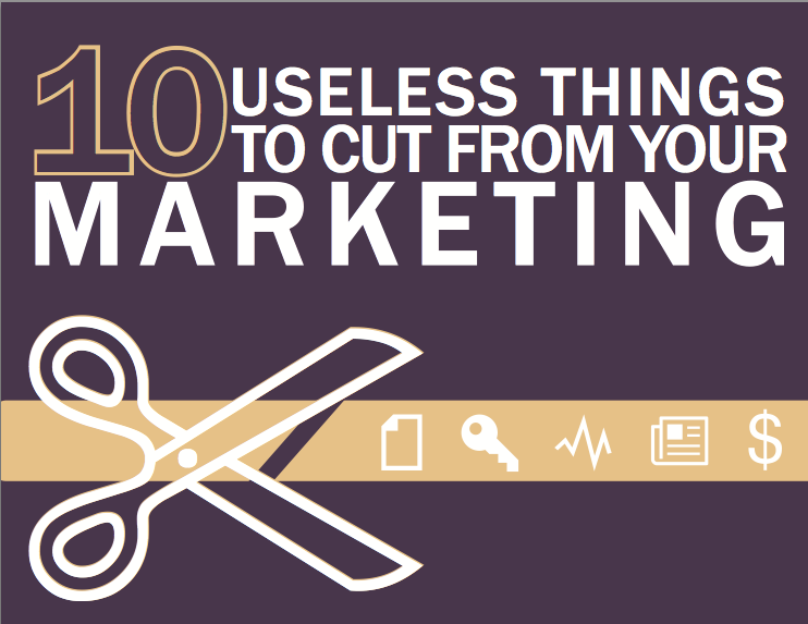10 Useless Things to Cut From Your Marketing | More In Store